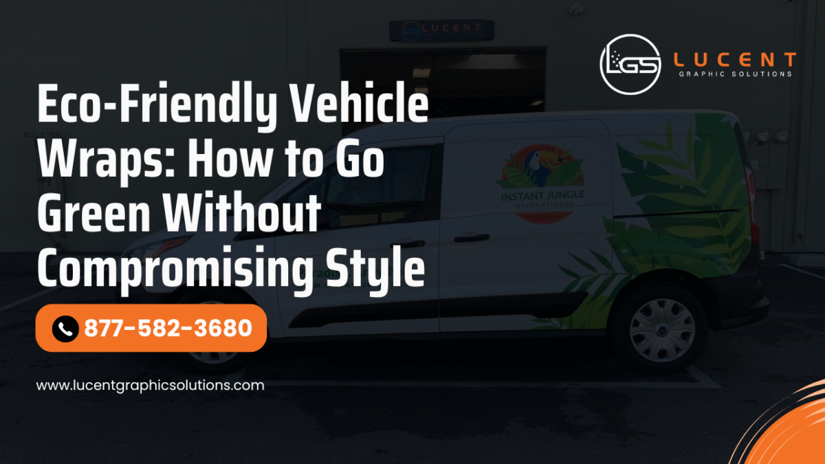 Eco-Friendly Vehicle Wraps That Boost Visibility & Save the Planet